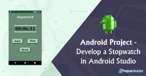 Android Project - Develop a Stopwatch in Android Studio - Project Gurukul