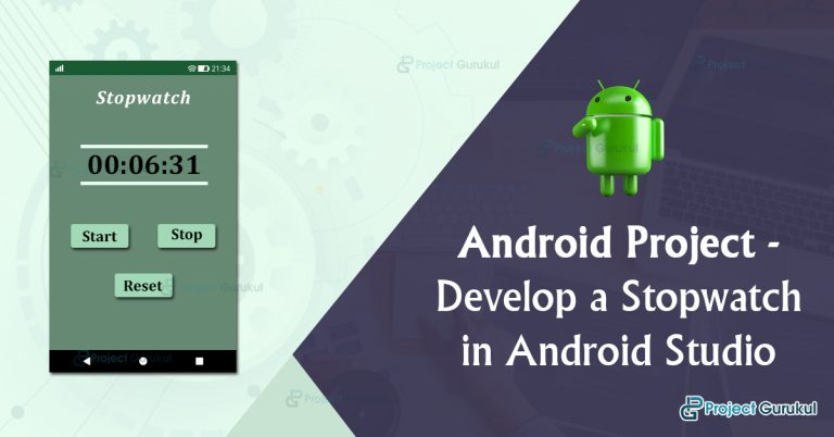 Android Project - Develop a Stopwatch in Android Studio - Project Gurukul