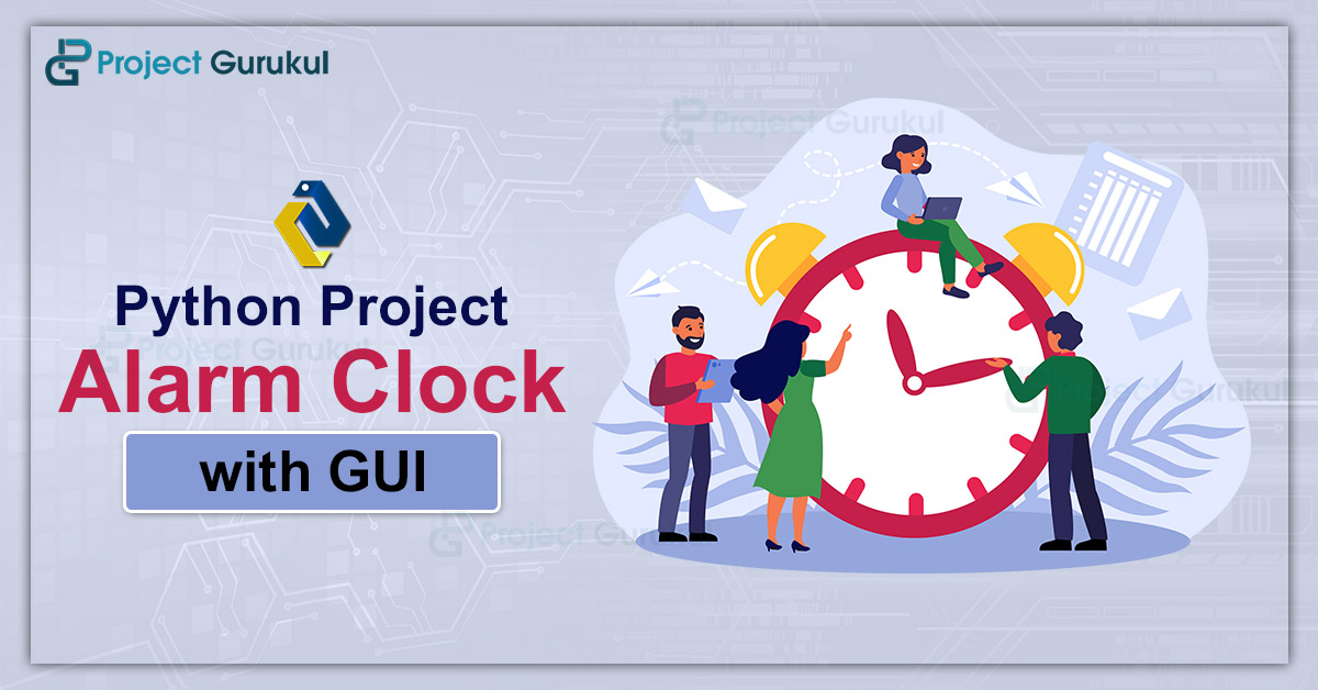 Create An Alarm Clock In Python With Tkinter GUI Project Gurukul